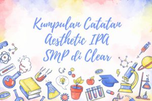 Kumpulan Catatan Aesthetic IPA SMP di Clear - Clear Indonesia News